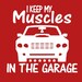 I Keep My Muscles in the Garage Sign, Muscle Car, Retro Muscle Car, Dad ...