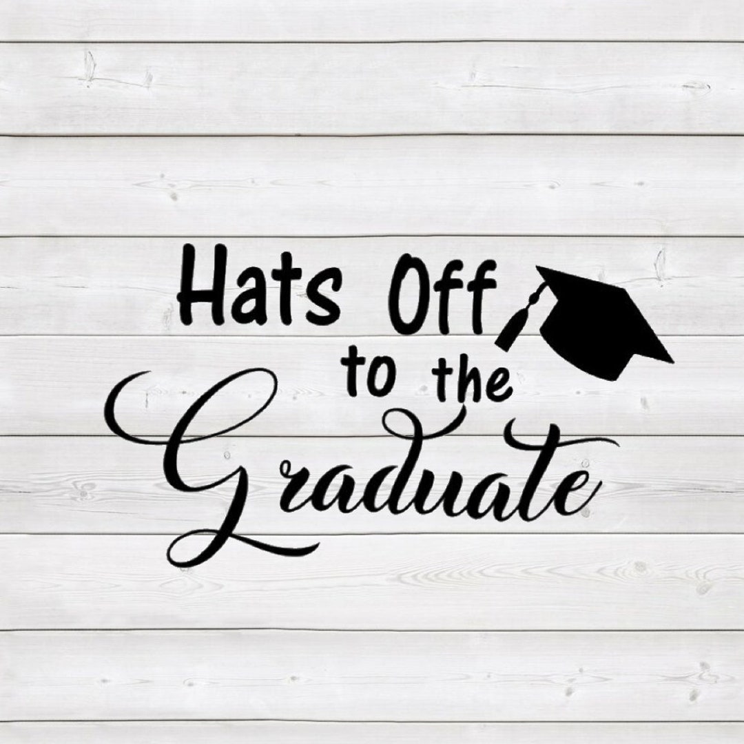 Hats off to the Graduate Grad Graduation Sign Download for Cricut ...