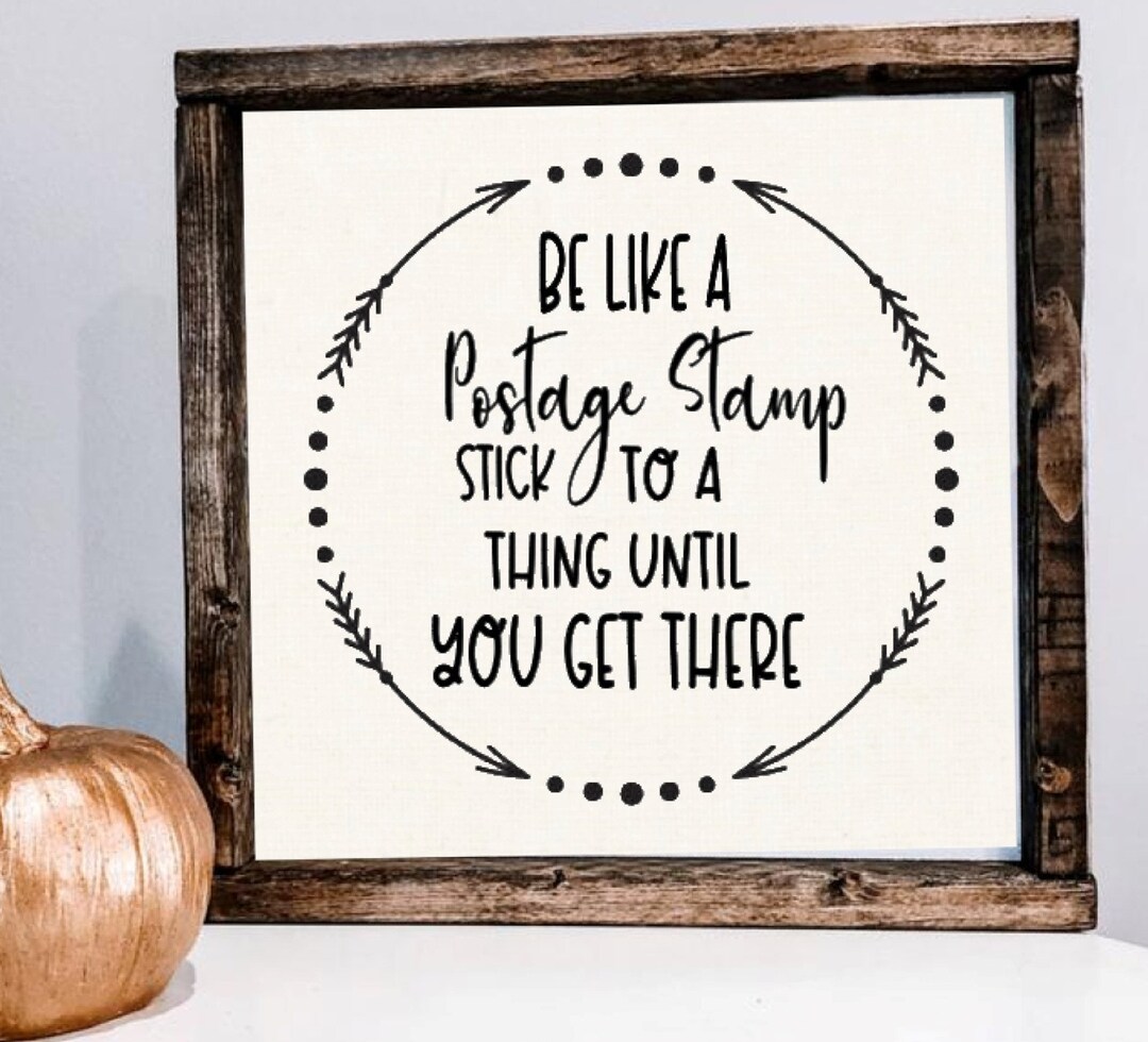 Be Like a Postage Stamp ... Inspirational Quote Sign Silhouette Instant ...