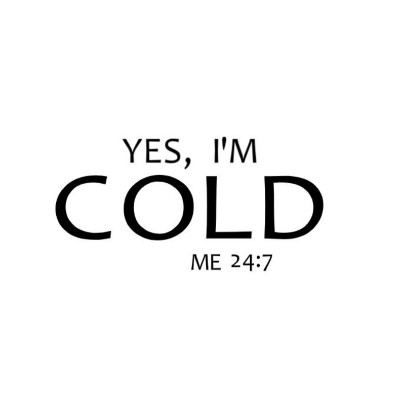 Yes I'm Cold Me 24:7 Image Digital Instant Download | Etsy