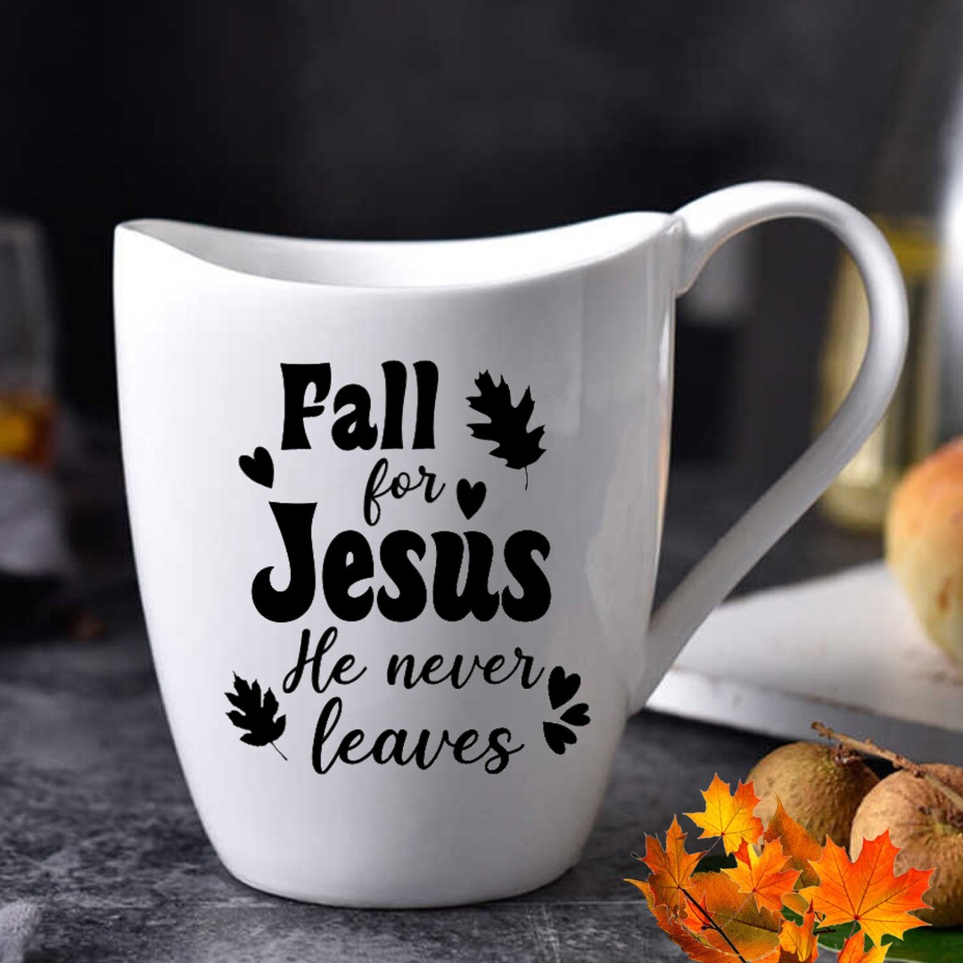 Fall for Jesus He Never Leaves Autumn Fall Holiday Sign Instant ...