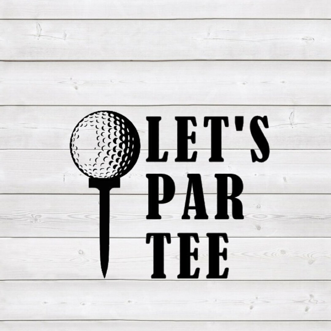 Golf Golfing Let's Par Tee Sign Download for Cricut Silhouette SVG ...