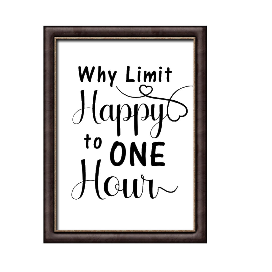 Why Limit Happy to One Hour Sign Instant Download for Cricut Cameo ...