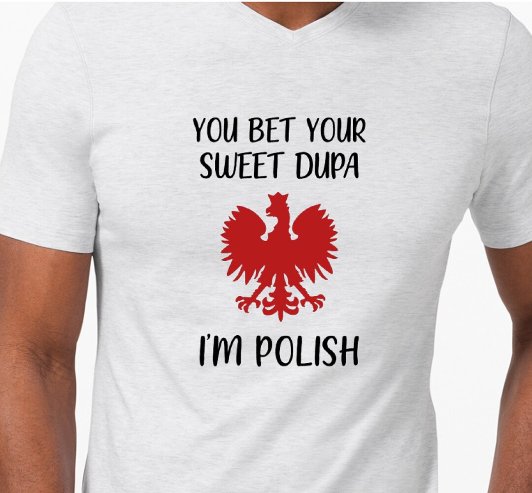 Poland Polish Polska You Bet Your Sweet Dupa I'm Polish Shirt Mug Sign ...