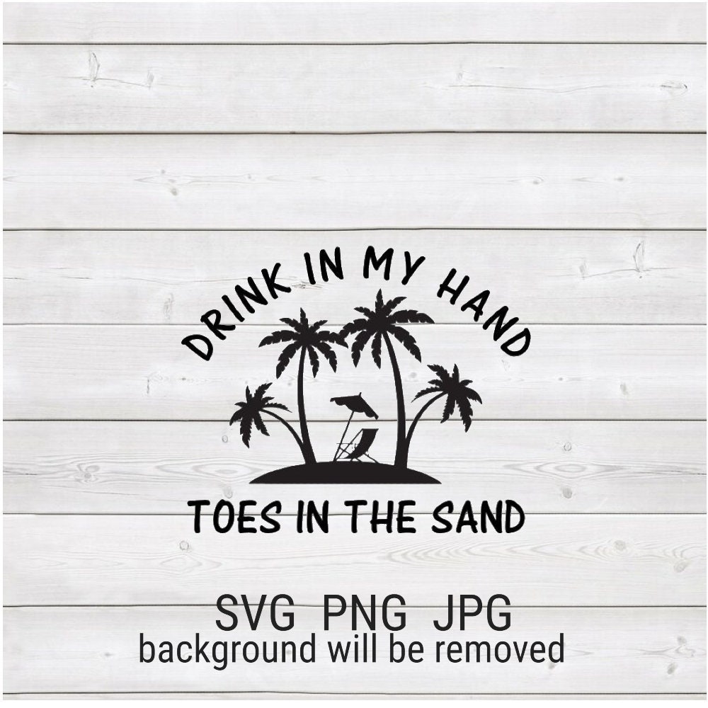Drink in My Hand Toes in the Sand Beach Sign Instant Download | Etsy