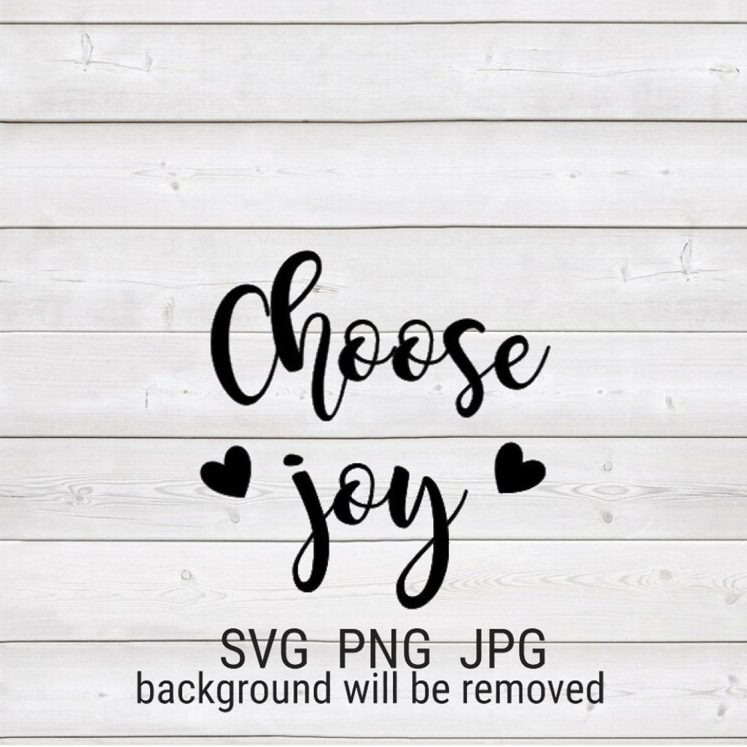 Choose Joy Sign Download Includes Silhouette SVG Cut File, JPEG ...
