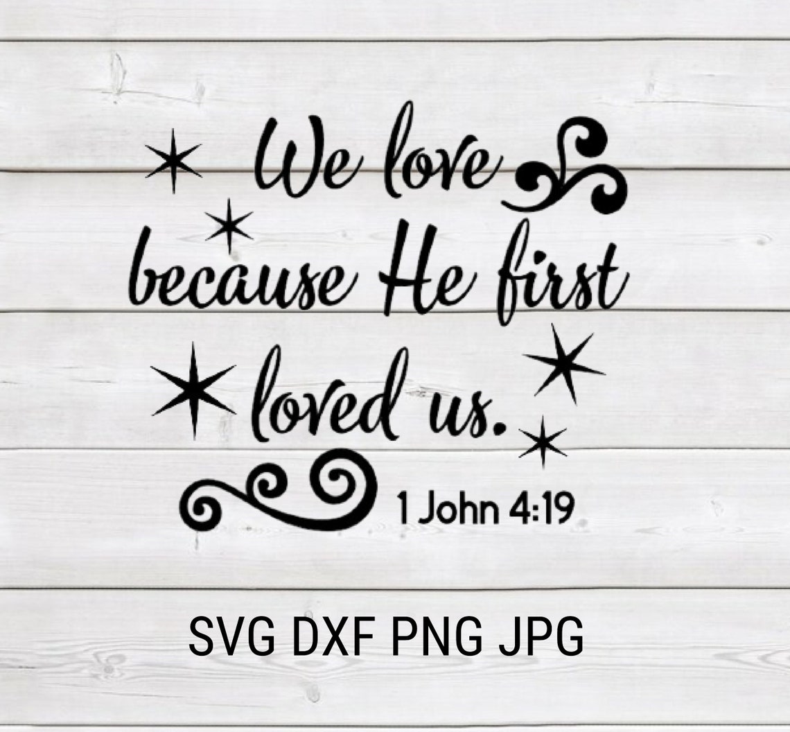 1 John 4:19 Bible Quote Sign Instant Download Cricut SVG Cut - Etsy