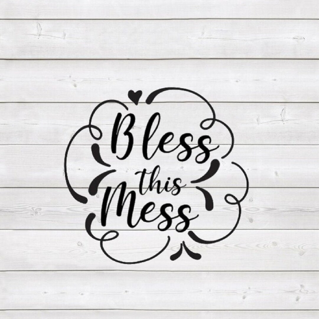 Bless This Mess Sign Instant Download for Cricut, Silhouette Cameo SVG ...