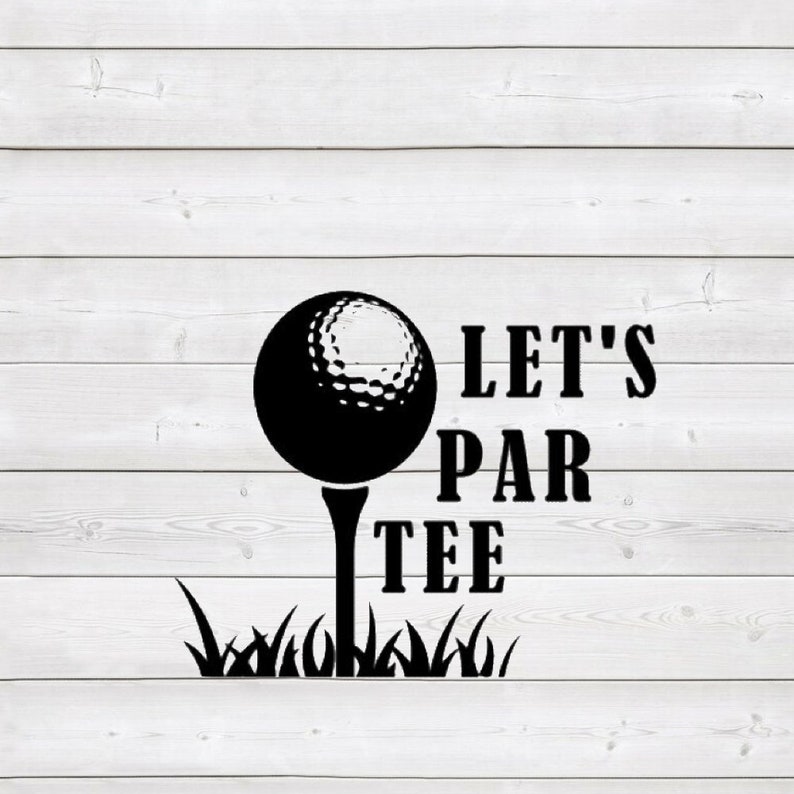 Golf Golfing Let's Par Tee Sign Download for Cricut - Etsy