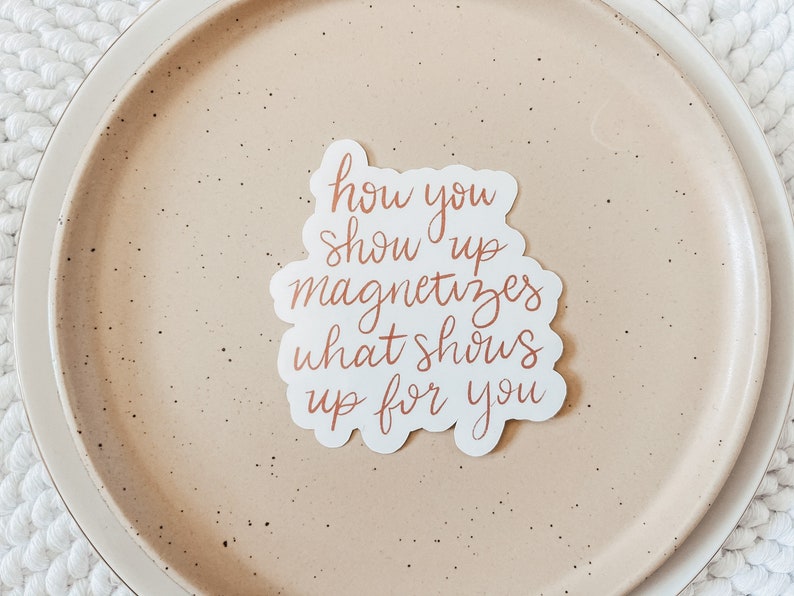 How You Show up Magnetizes What Shows up for You Sticker - Etsy