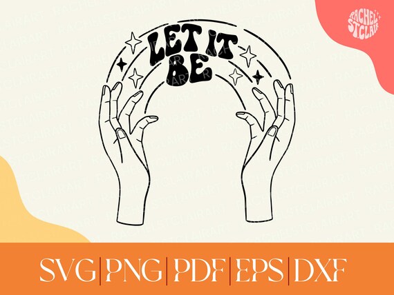 Let It Be Svg Two Hands Svg Peace and Love Svg Peaceful - Etsy