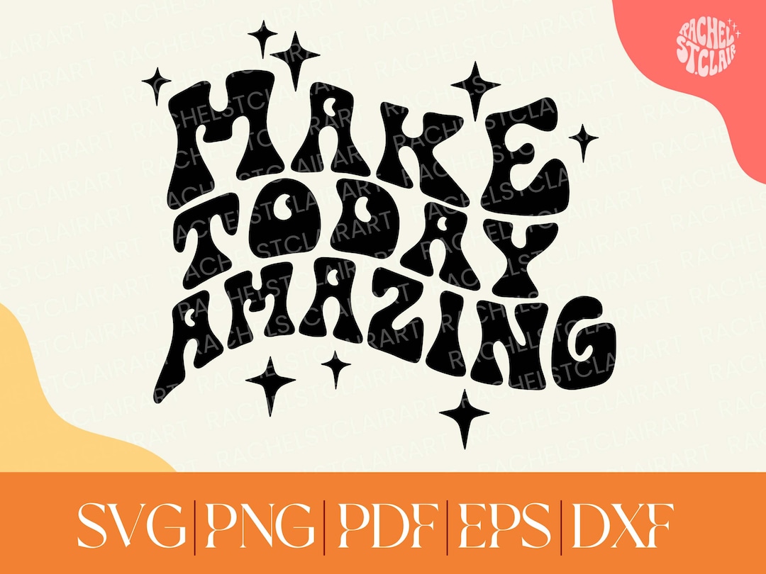 Make Today Amazing SVG, Positive Affirmation Svg, Good Vibes Svg, Feel ...