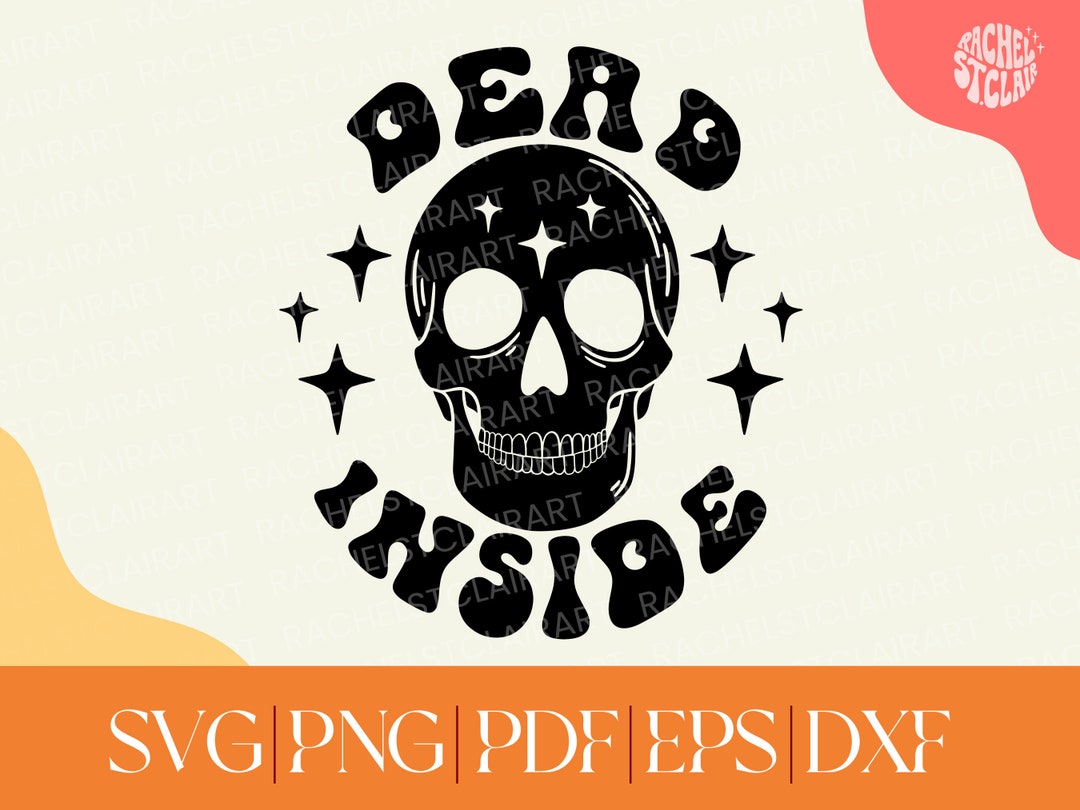 Dead Inside SVG, Funny Skull Png, Sarcastic Skeleton, Spooky Season ...