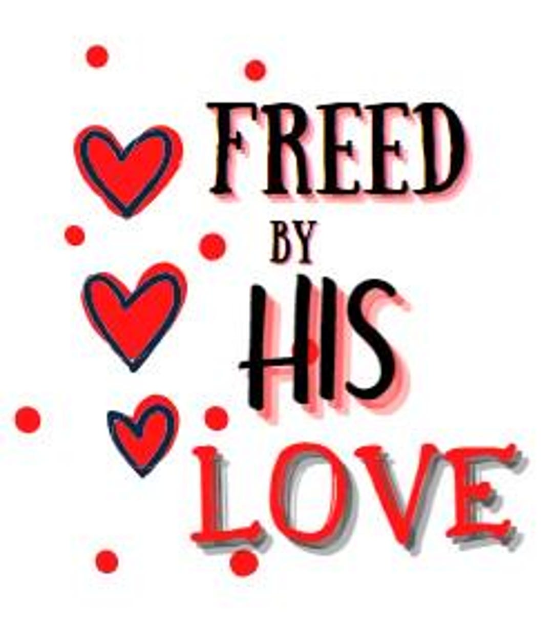 Freed by His Love Hearts Christian SVG PNG JPG Download Files for ...