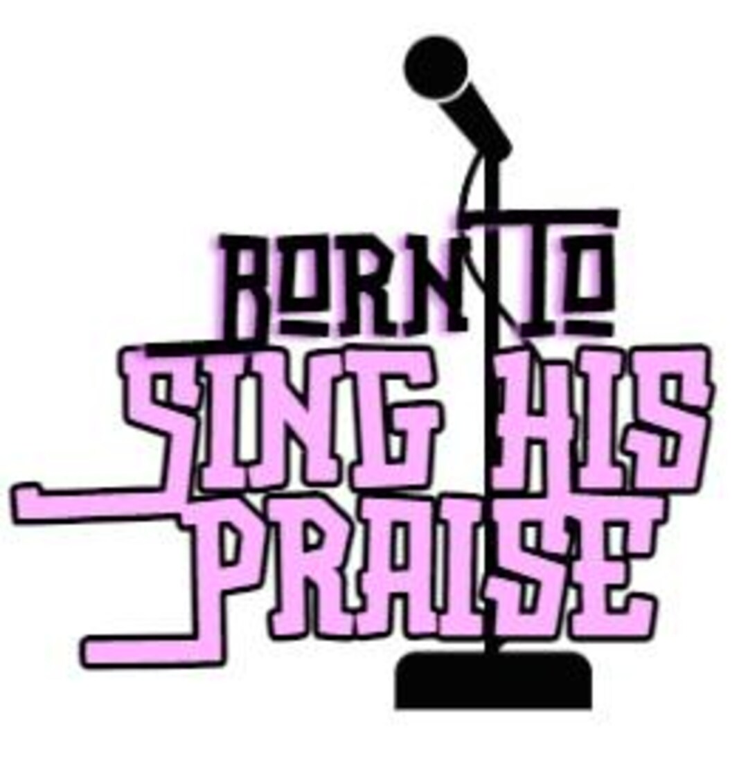Born to Sing His Praise Christian SVG Download File for Crafting - Etsy