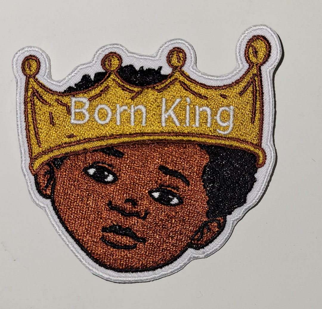 Born King Embroidered Iron on Patch 3 X 3" - Etsy