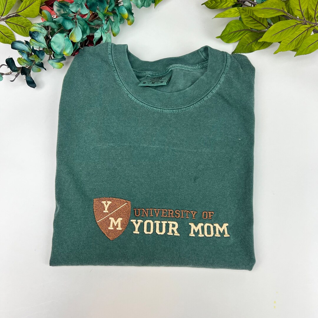 University of Your Mom Embroidered T Shirt- Unisex T-shirt (Y/M Tshirt ...