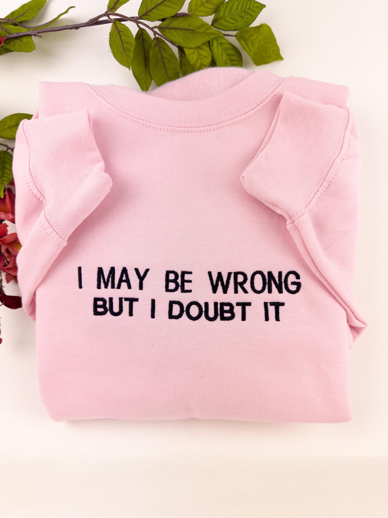 Embroidered I May Be Wrong but I Doubt It Sweatshirt. Funny Shirt. - Etsy