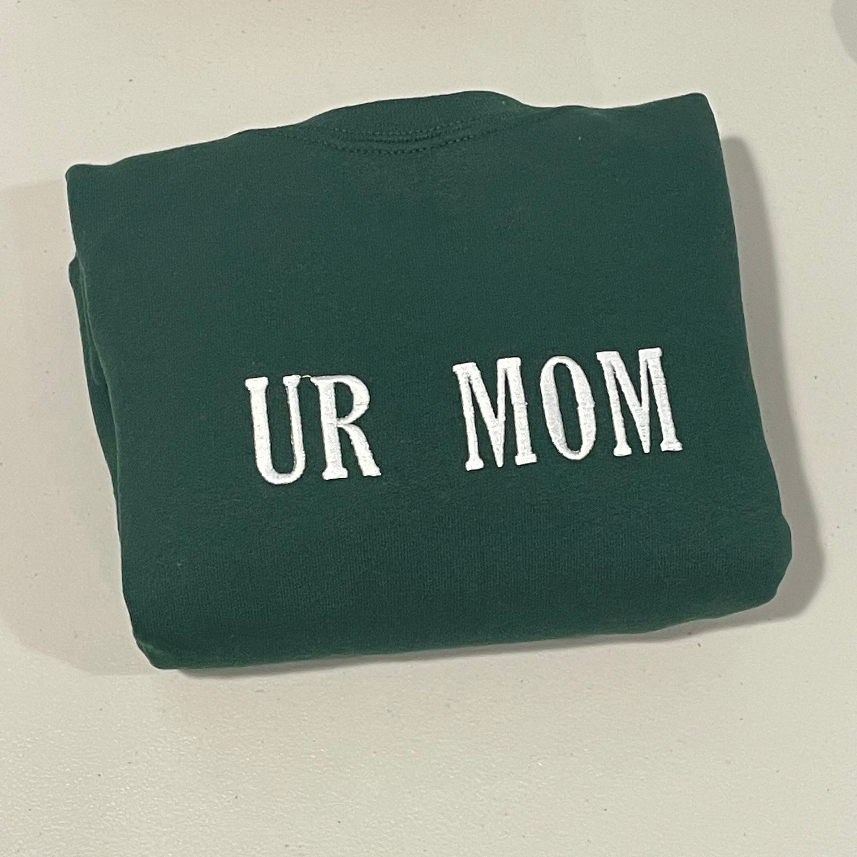 UR Mom Your Mom Embroidered Sweatshirt Unisex Sweatshirt | Etsy