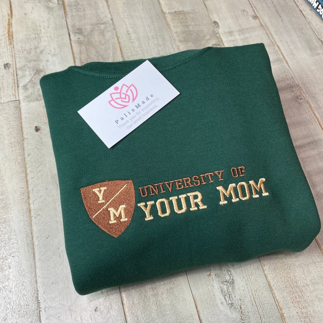 University of Your Mom Embroidered Sweatshirt- Unisex Sweatshirt -(Y/M ...