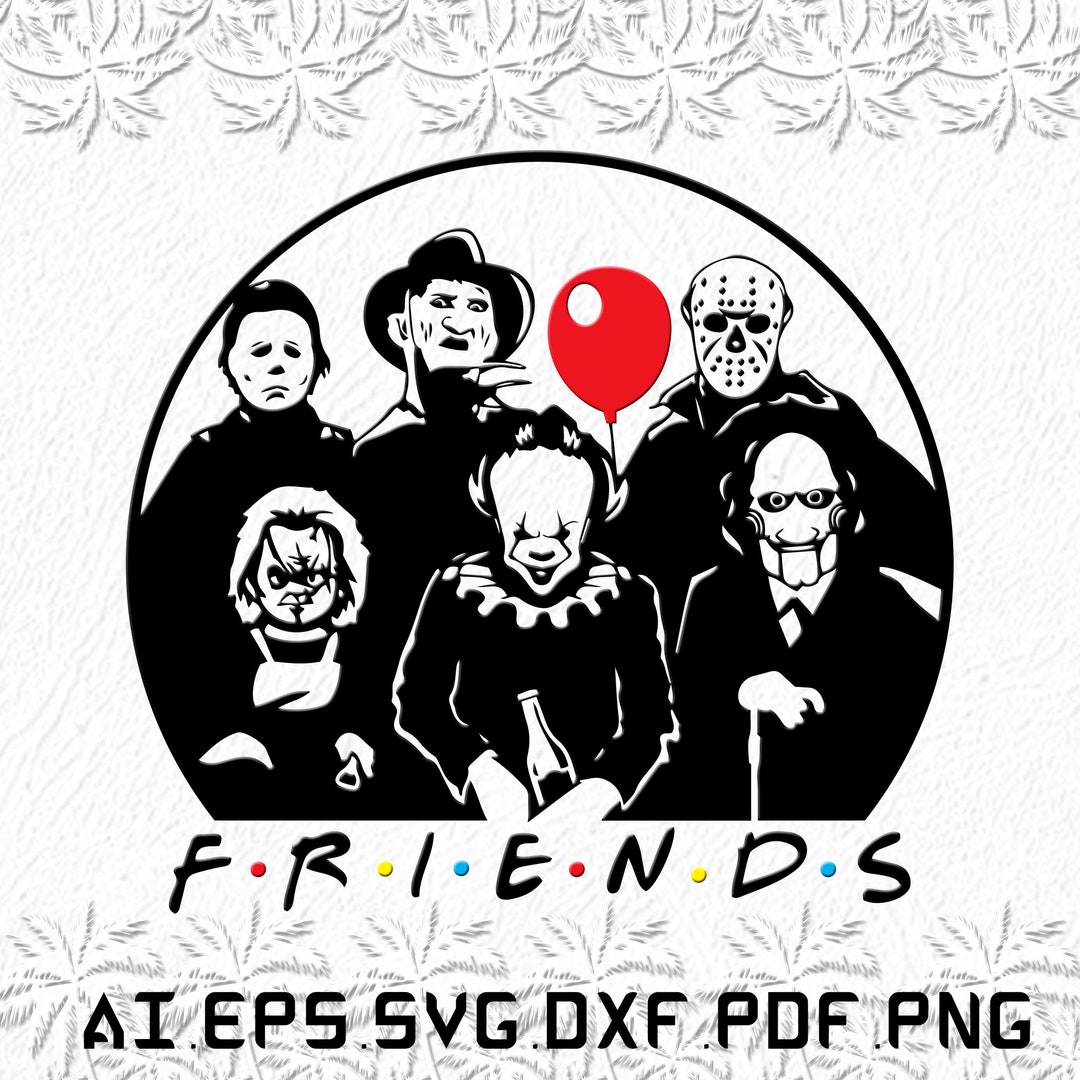 Friends Horror Movie Creepy, Horror Movie Creepy Svg, Friends Horror ...