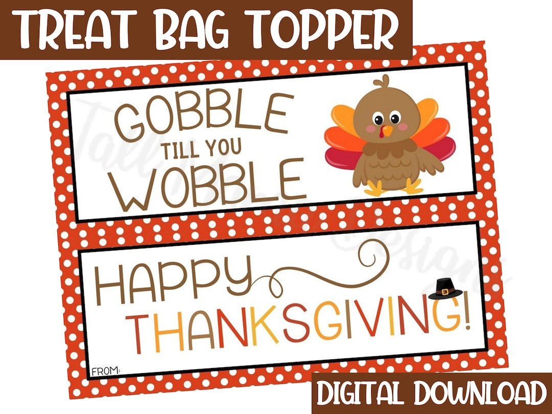 Gobble Till You Wobble Treat Bag Topper, Thanksgiving Treat Bag Topper ...
