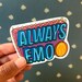 Always Emo | Weather Resistant -water Bottle Decal -vinyl Sticker ...