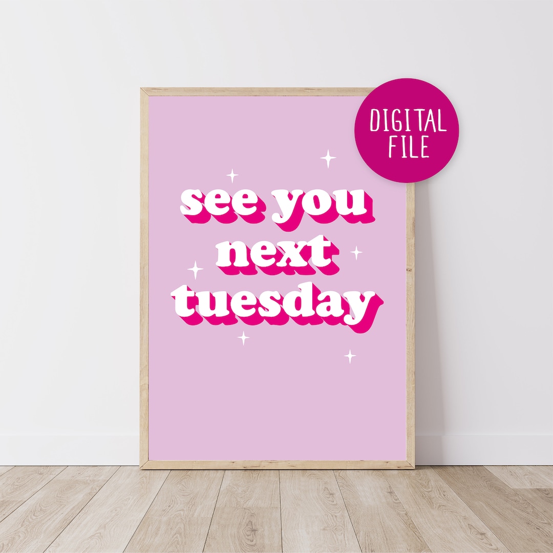 See You Next Tuesday Poster Printable Digital File Digital Download A1 ...