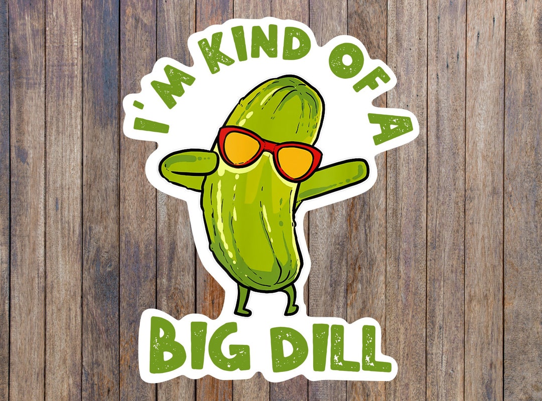 I'm Kind of a Big Dill Sticker, Cute Kids Sticker, Punny Sticker, Pun ...