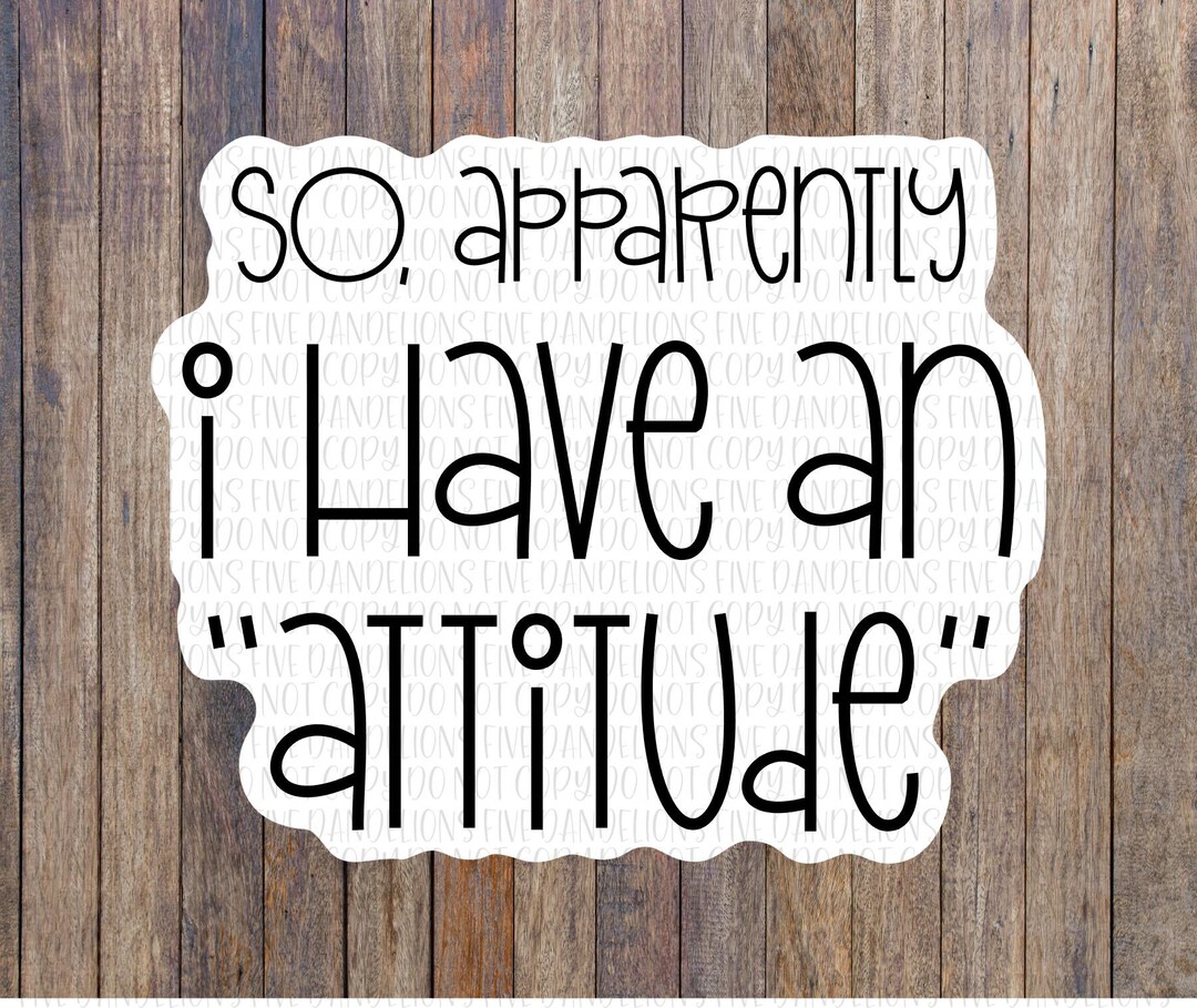 Apparently I Have an Attitude Sticker, Funny Adult Gift, Snarky ...