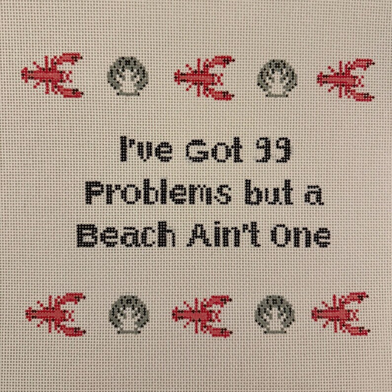 I’ve Got 99 Problems but a Beach Ain’t One Funny Needlepoint Canvas for ...