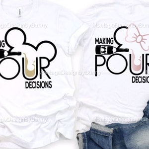 Making Pour Decisions Unisex Shirt Plain, Glitter or Foil Design/disney ...