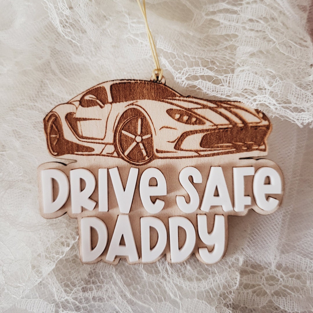 Drive Safe Daddy / Two-sided Car Hanger - Birthday, Love Gift for Dad ...