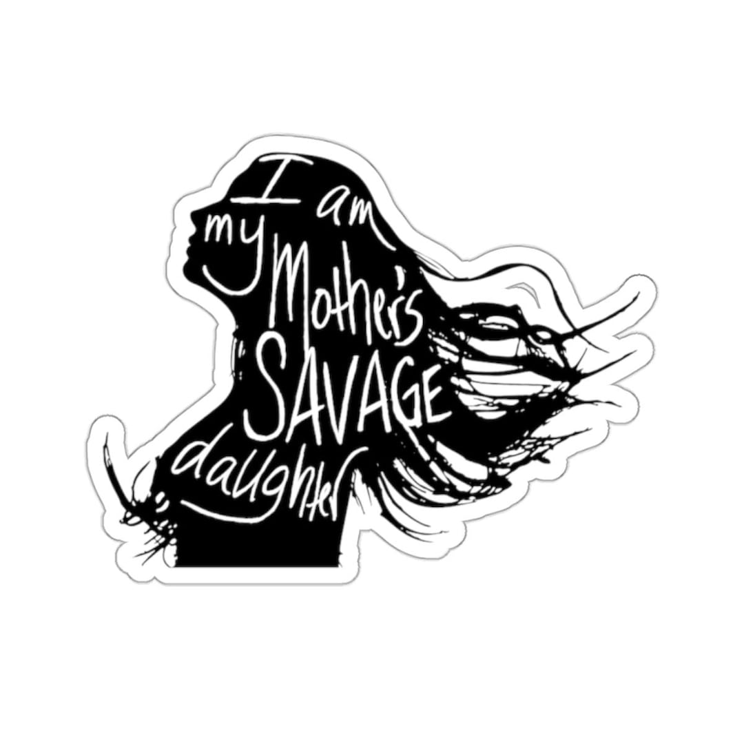 I Am My Mother's Savage Daughter Sticker - Etsy