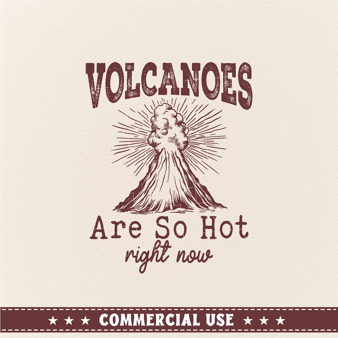 Volcanoes Are so Hot Right Now SVG PNG, Volcano Eruption Svg, Trendy ...