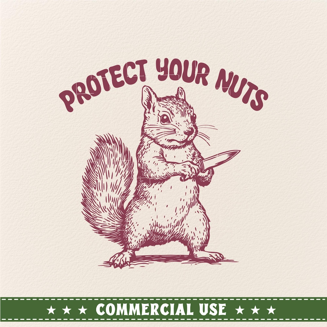 Protect Your Nuts Svg, Squirrel Svg, Funny Meme Design Svg, Sarcastic ...