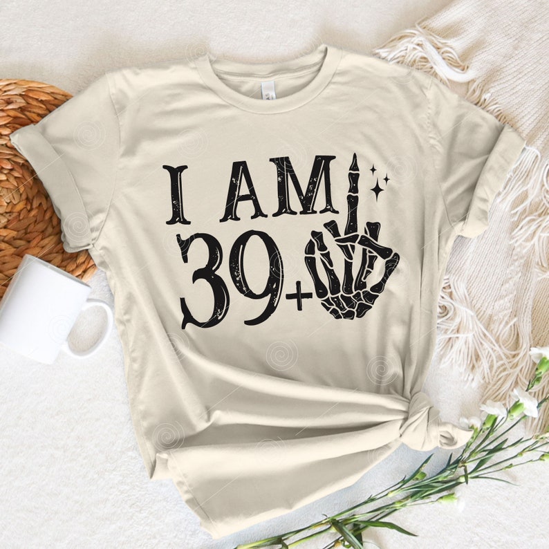 I Am 39 Plus One Svg, Birthday 40th, Skeleton Middle Finger Svg, 40th ...