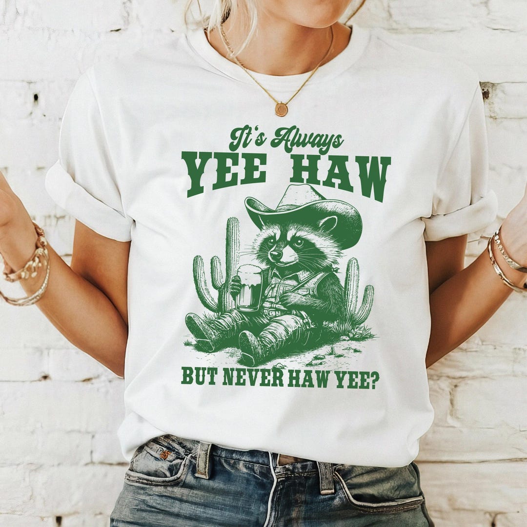 It's Always Yee Haw but Never Haw Yee, Raccoon Cowboy Png, Raccoon Png ...