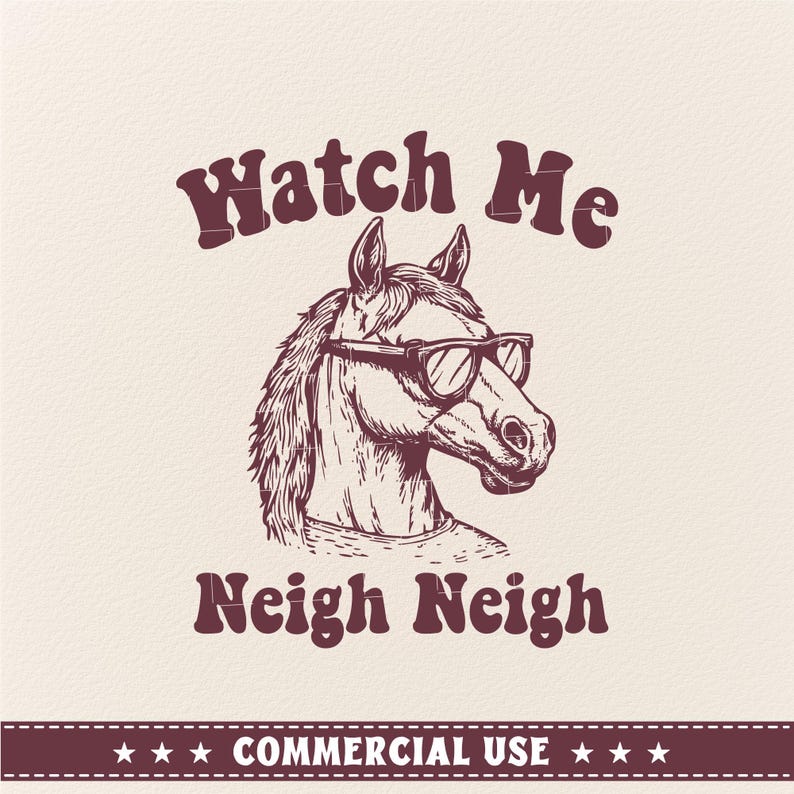Watch Me Neigh Neigh, Funny Horse Svg, Horse With Sunglasses Svg, Funny ...