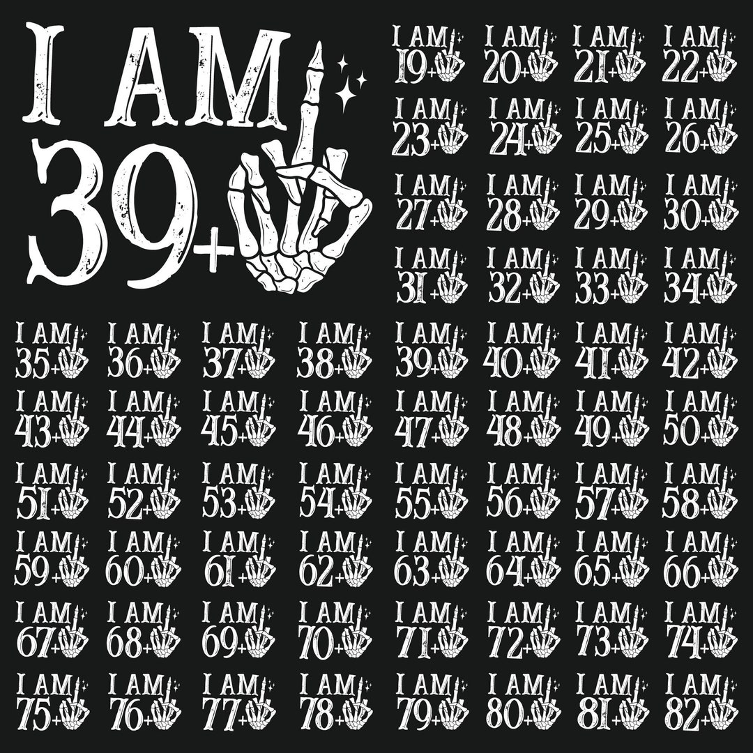 I Am 39 Plus One Svg Png Bundle, Birthday 40th, Skeleton Middle Finger ...