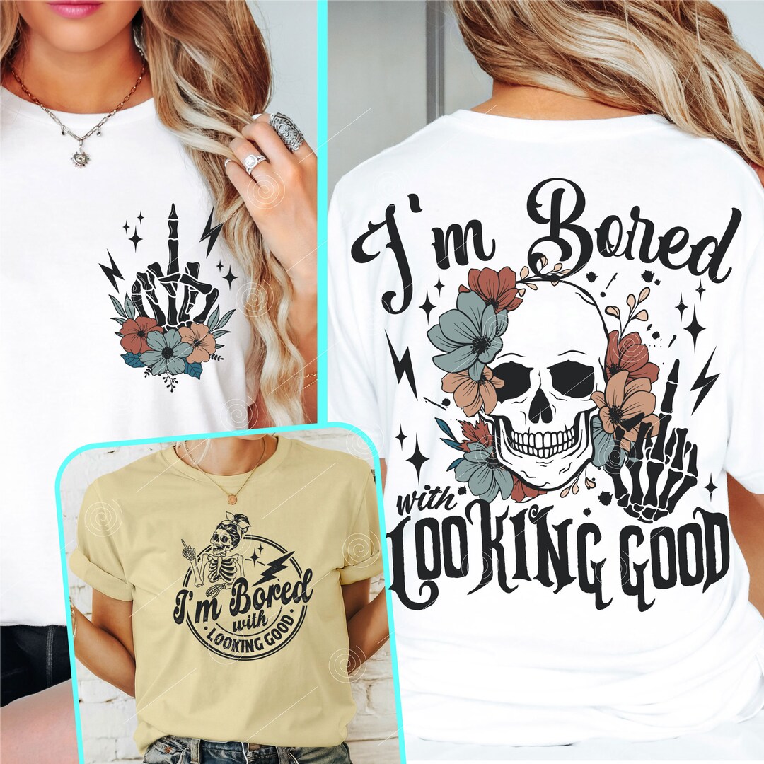 I'm Bored With Looking Good SVG PNG, Sarcastic Adult Humor Svg, Flower ...