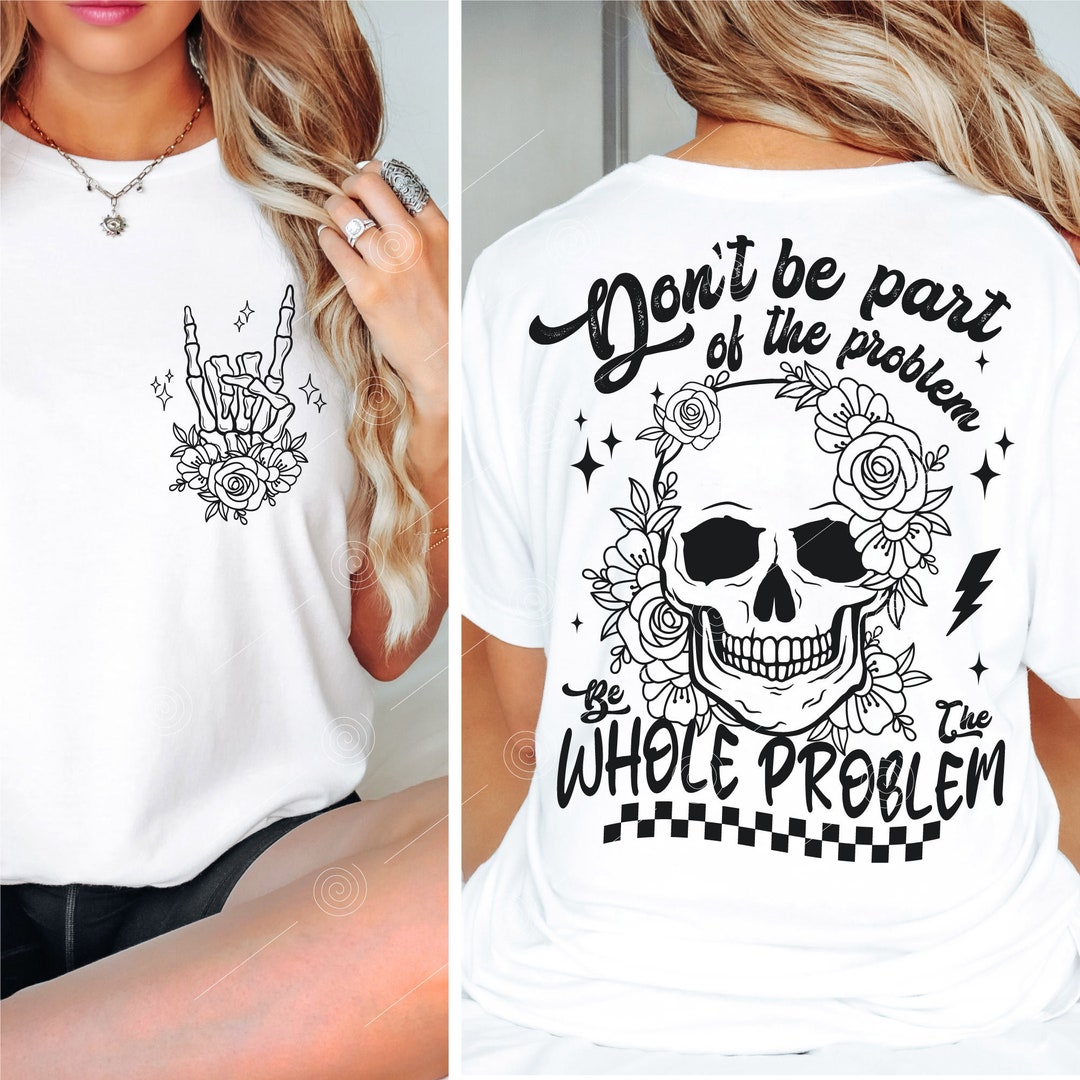 Dont Be Part of the Problem Be the Whole Problem SVG PNG PDF, Sarcastic ...