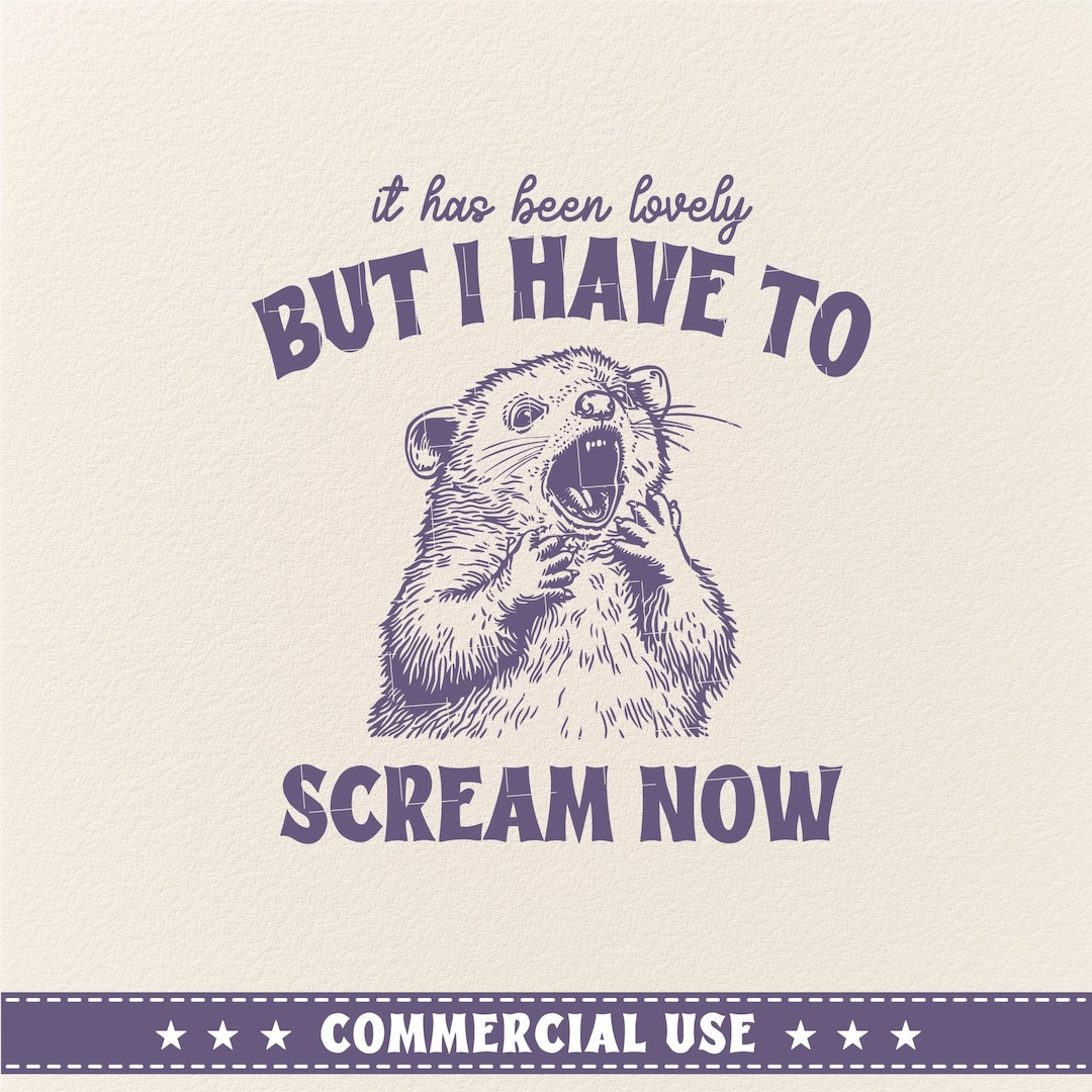 It Has Been Lovely but I Am Going to Scream Now, Screaming Possum Svg ...