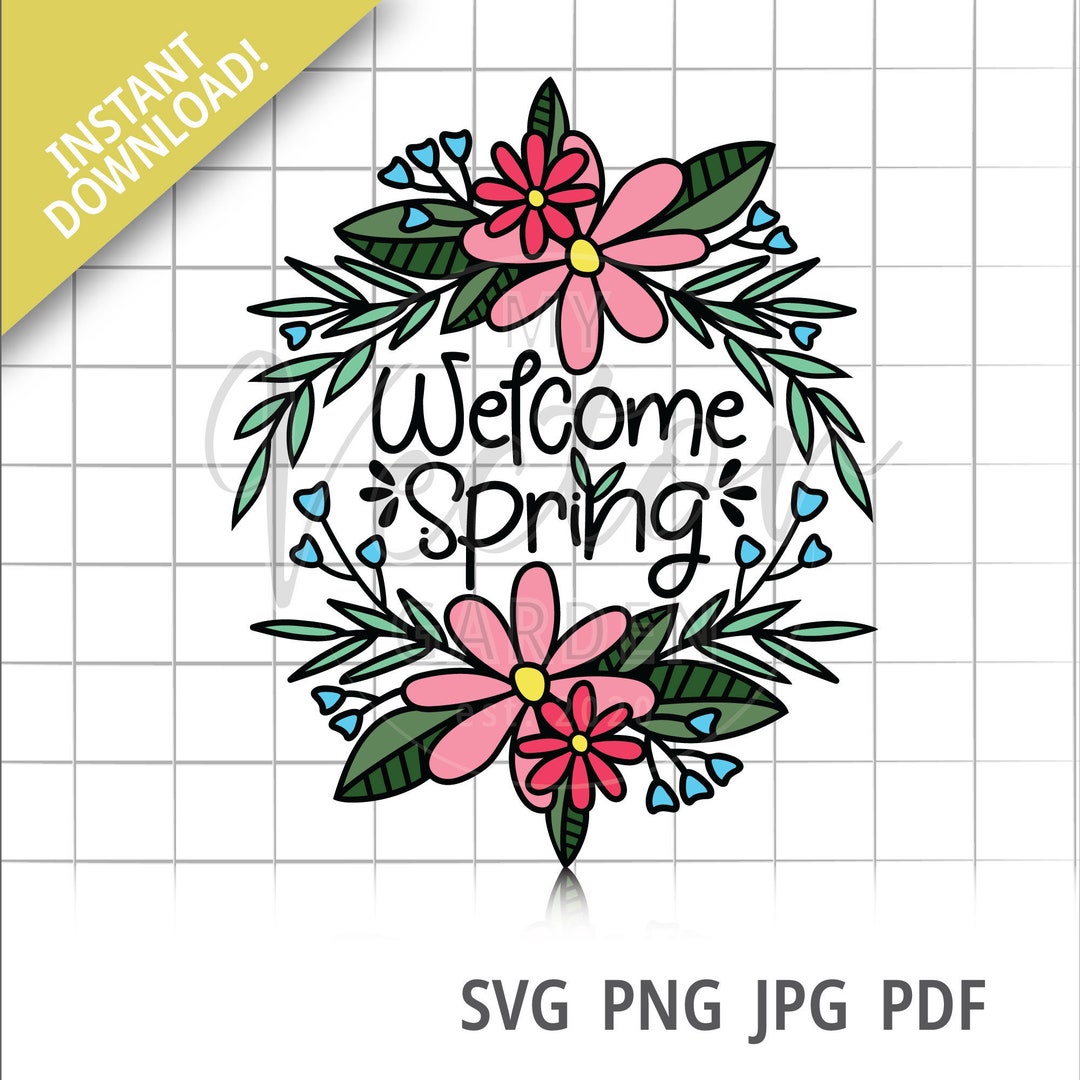Welcome Spring Floral Svg, Flowers and Greenery Spring Sign Design ...