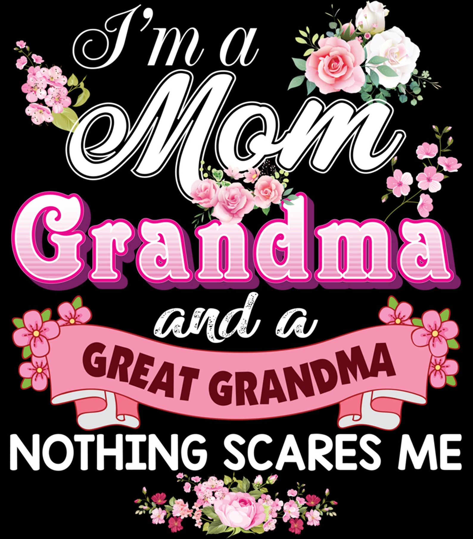 Im A Mom Grandma And Great Nothing Scares Me Png Best Grandma Etsy