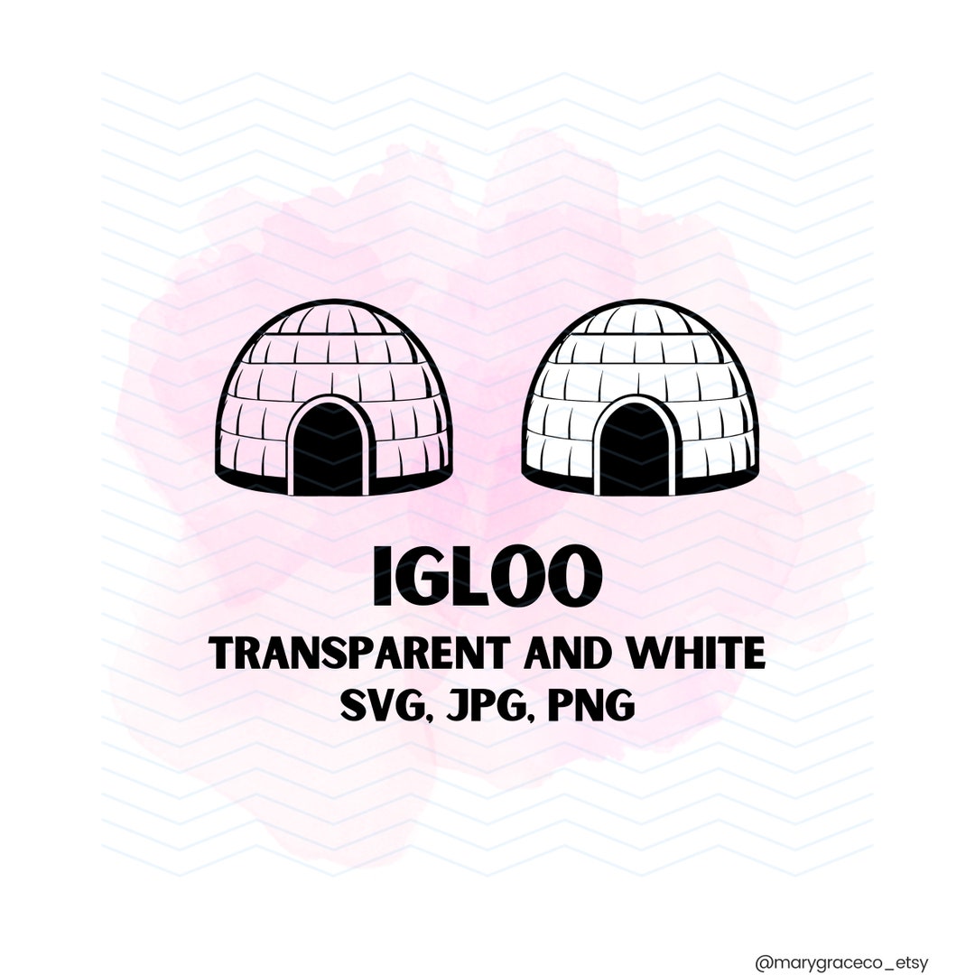 Igloo Files SVG, PNG, JPG Igloo Clipart Arctic Igloo Cricut Igloo Cut File Instant Digital ...