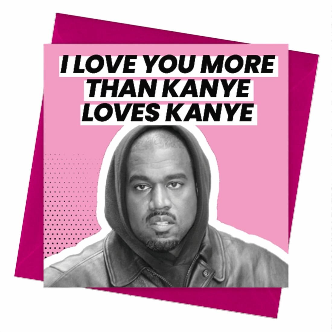 I Like You More Than Kanye Likes Kanye Valentine