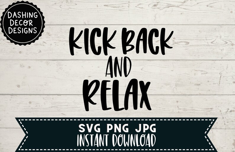 Relax SVG, Kick Back PNG , Feet up Relax Download , Kitchen Sign , Home ...