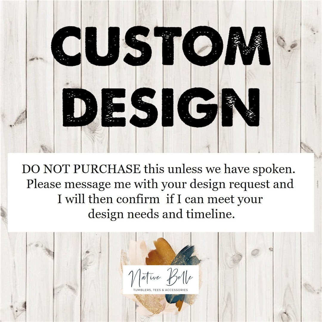 Custom Design - Do Not Purchase If We Have Not Spoken! - Etsy
