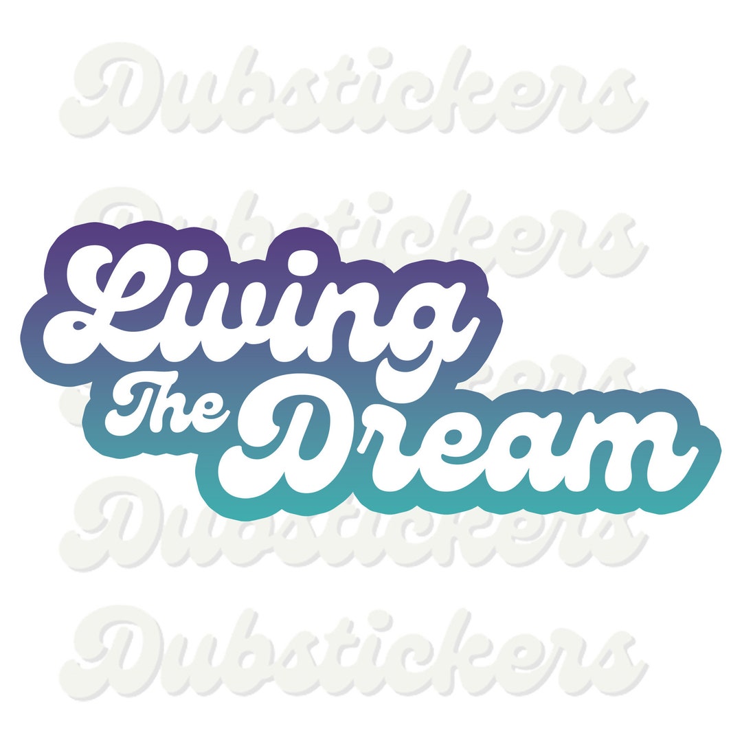 Living the Dream Sticker Car Window Walls Vinyl Sticker Permanant ...
